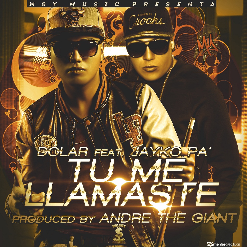 Dolar Ft. Jayko Pa – Tu Me Llamaste (Prod. By Andre The Giant)