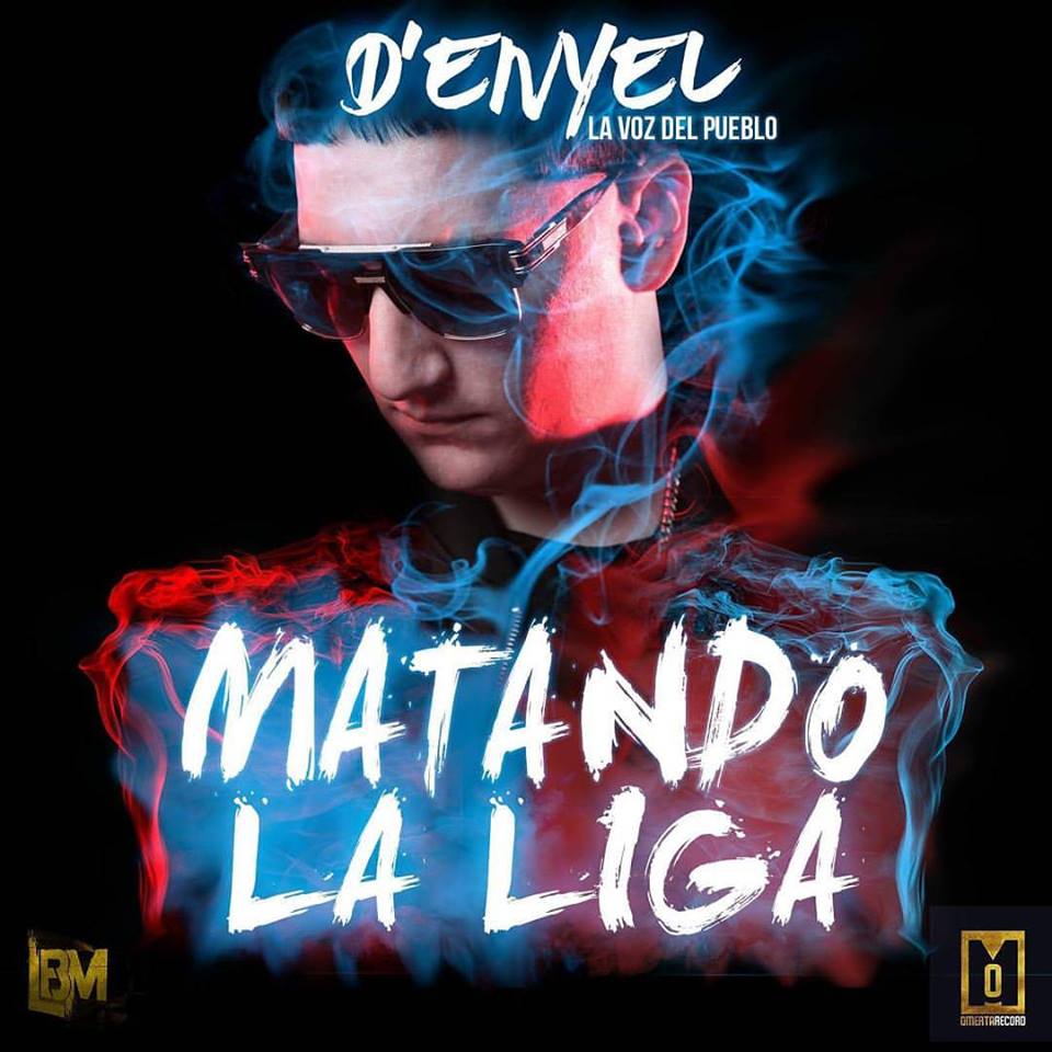 Cover: D Enyel La Voz Del Pueblo - Matando La Liga