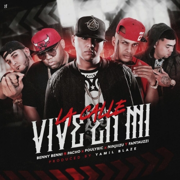 Benny Benni Ft. Pacho, Poulyric, Fantauzzi Y Ninjiizu – La Calle Vive ...